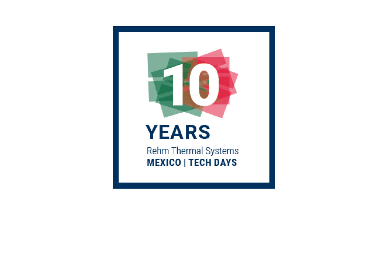 Rehm Thermal Systems Mexico: Ten Years of Growth and Innovation in an ...